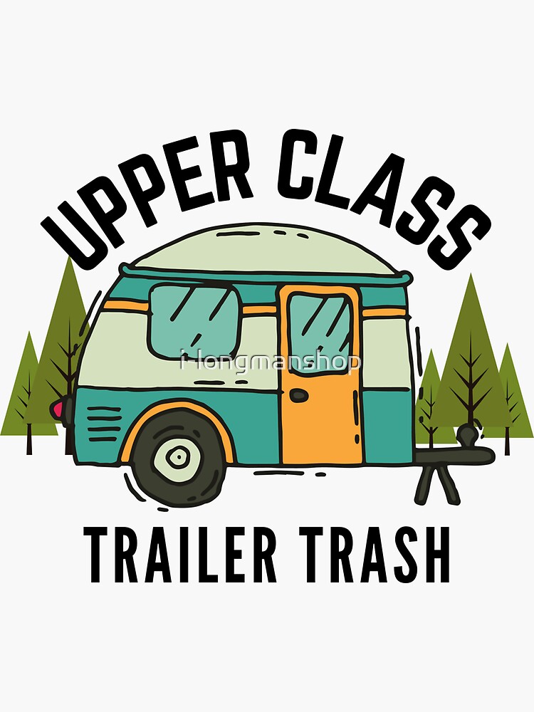 "Upper Class Trailer Trash (Camping Lover Gift)" Sticker by i ...
