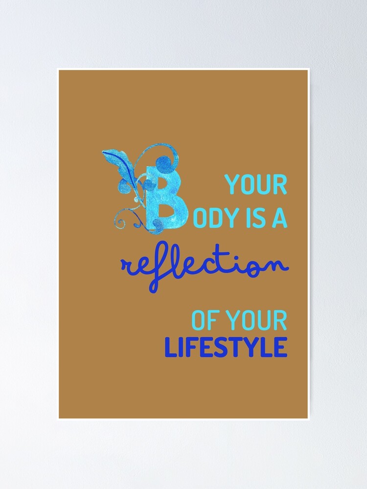 "Your Body is a Reflection of Your Lifestyle" Poster by Cute-Jory-Store ...