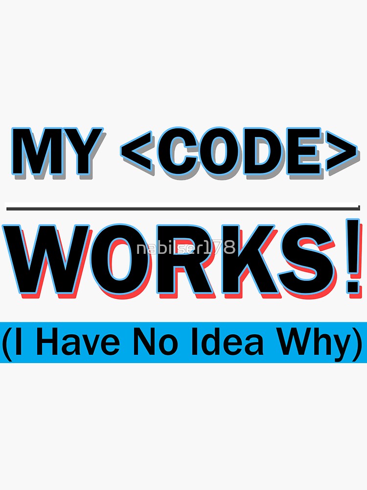 "Programing, My Code Works!" Sticker for Sale by nabilser178 | Redbubble