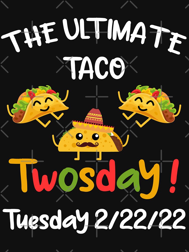 "The Ultimate Taco Twosday 2-22-2022" T-shirt by aissa13 | Redbubble