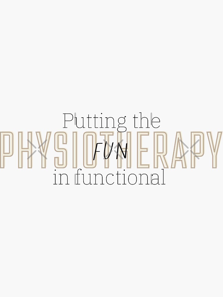 "Physiotherapy Putting the FUN in Functional" Sticker for Sale by ...