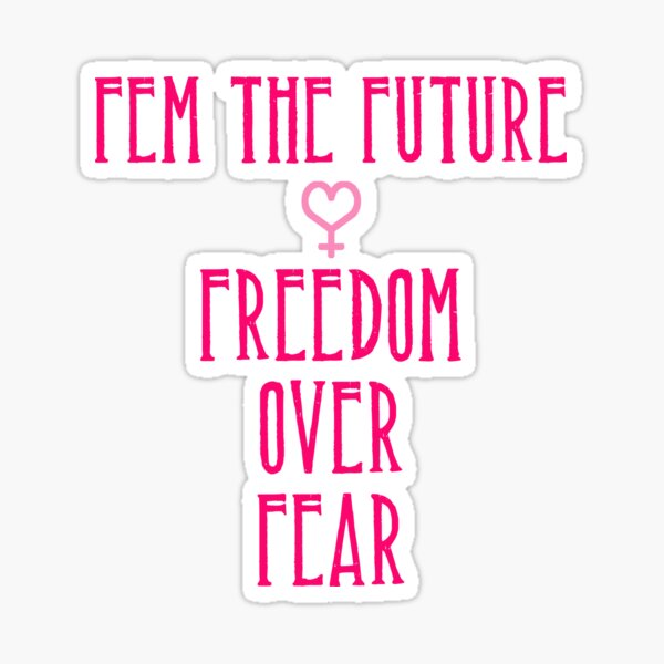 "Pink FEM the Future, Freedom over fear" Sticker for Sale by ...