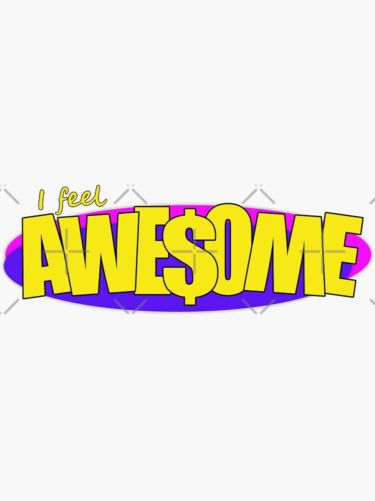 "I feel Awesome Unique Amazing" Sticker by FotuDesign | Redbubble