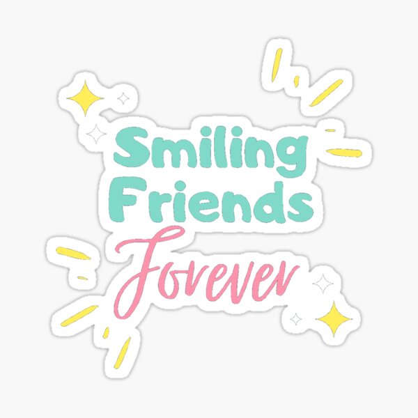 "Smiling Friends Forever " Sticker by Houdaela565 | Redbubble