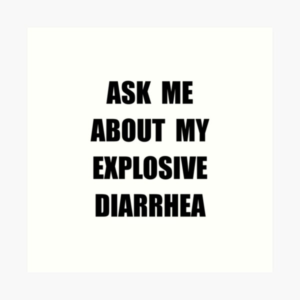 "Explosive Diarrhea" Art Print by TheBestStore | Redbubble