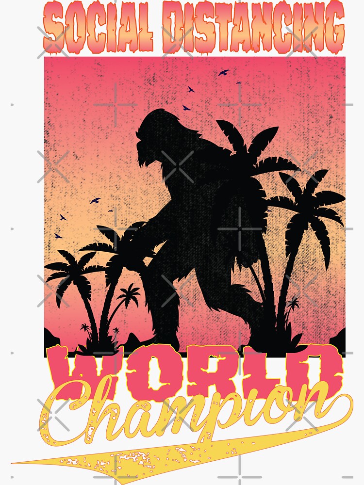 "funny BIGFOOT Social Distancing World Champion - Social Distancing ...