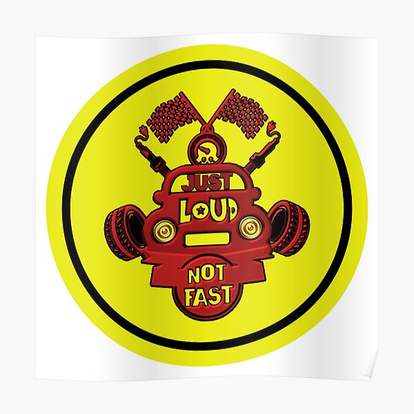 "Just Loud Not Fast Sign" Poster for Sale by emhoteb | Redbubble