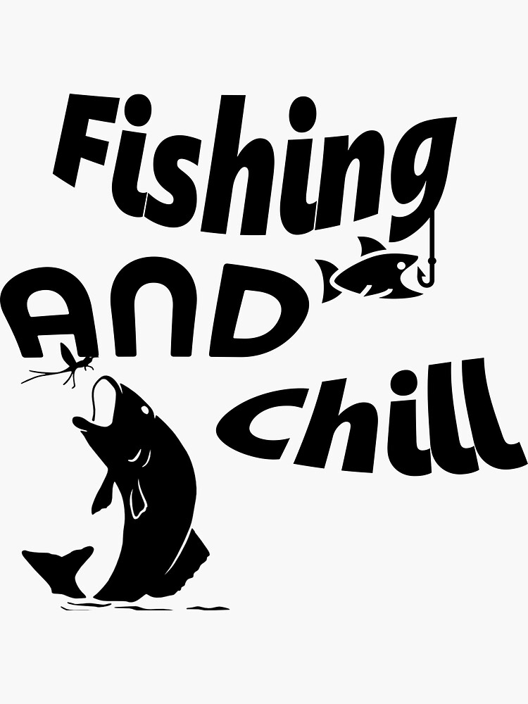 "Fishing and Chill" Sticker for Sale by ChillZoneShop | Redbubble