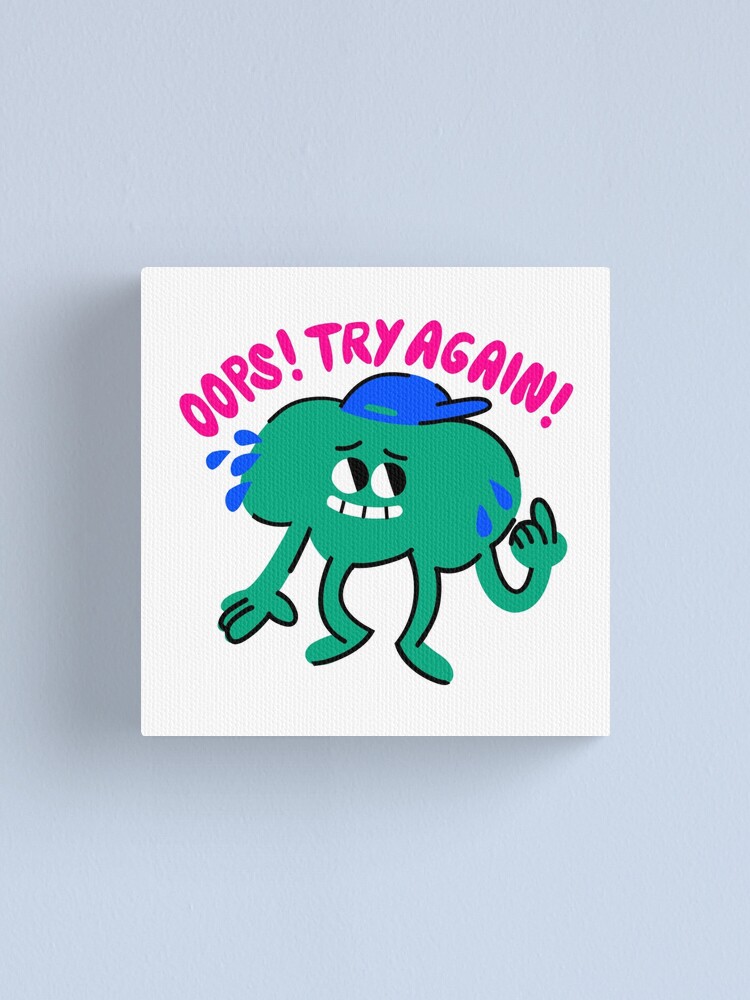 "Oops !! Try again?" Canvas Print by Houssam Rhachoua | Redbubble