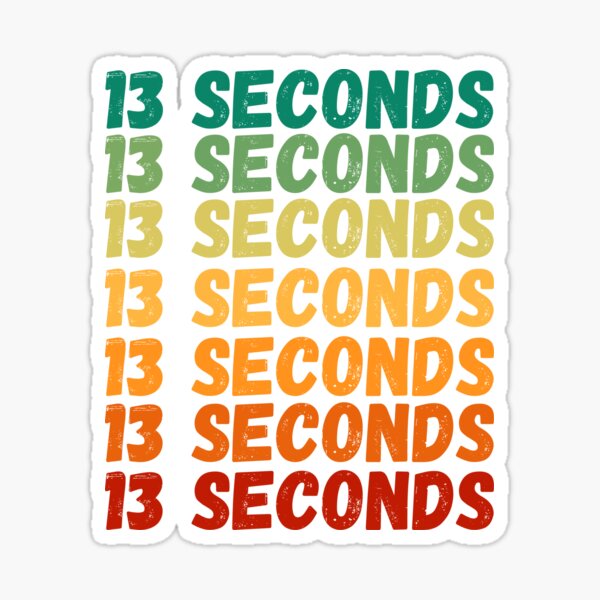"13 Seconds" Sticker for Sale by STELLA-BRILANTE | Redbubble