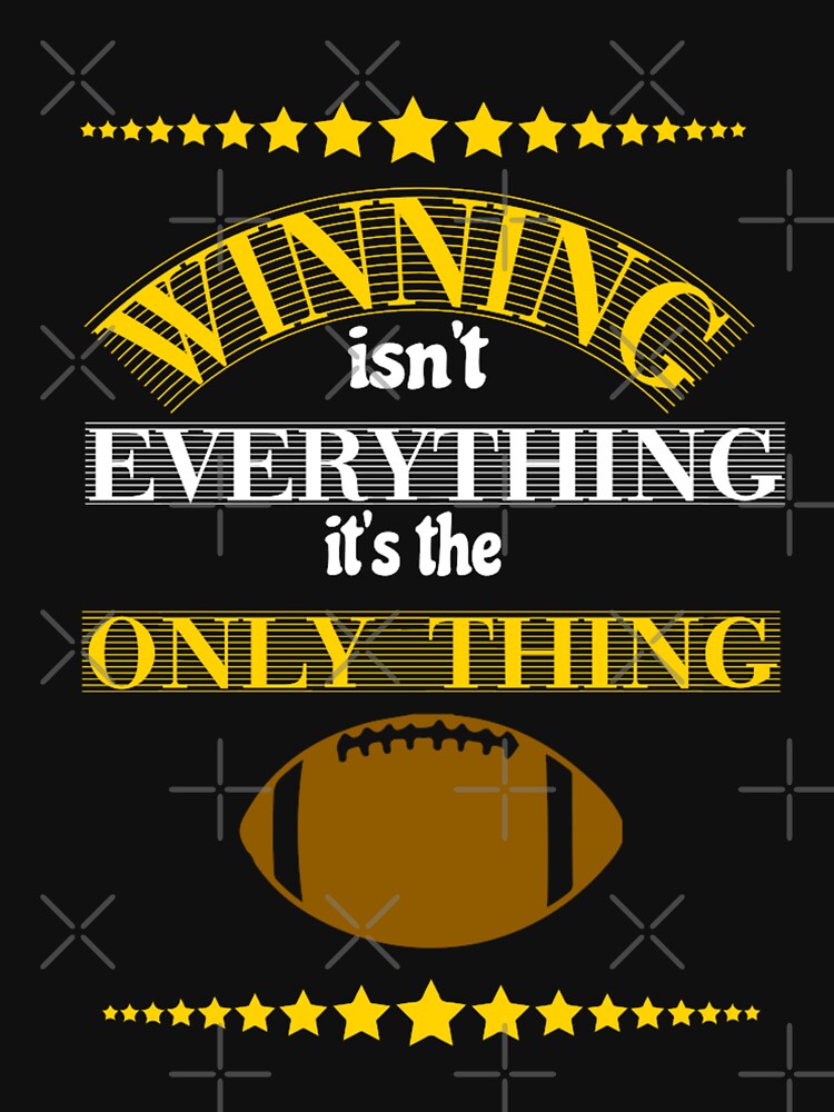 "Winning isn't everything it's the only thing" T-shirt for Sale by DZ ...