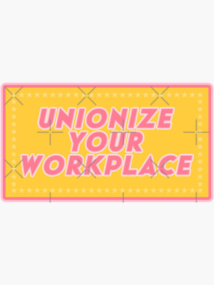 "Unionize Your Workplace" Sticker for Sale by voltzandvoices | Redbubble