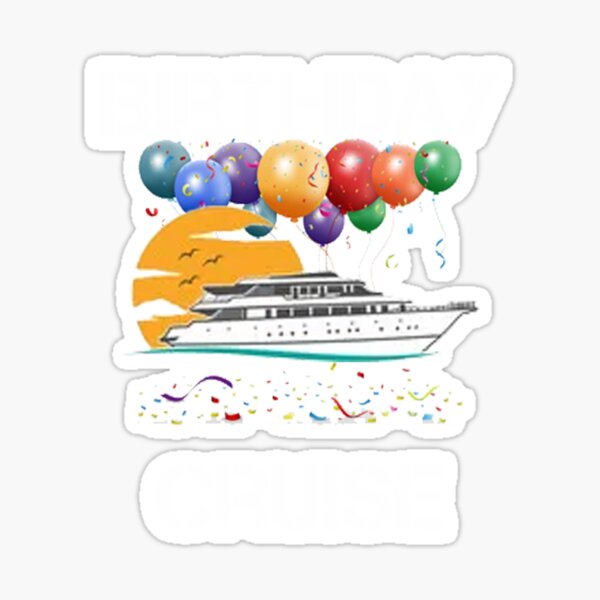"Birthday Cruise " Sticker for Sale by rachidhaz | Redbubble
