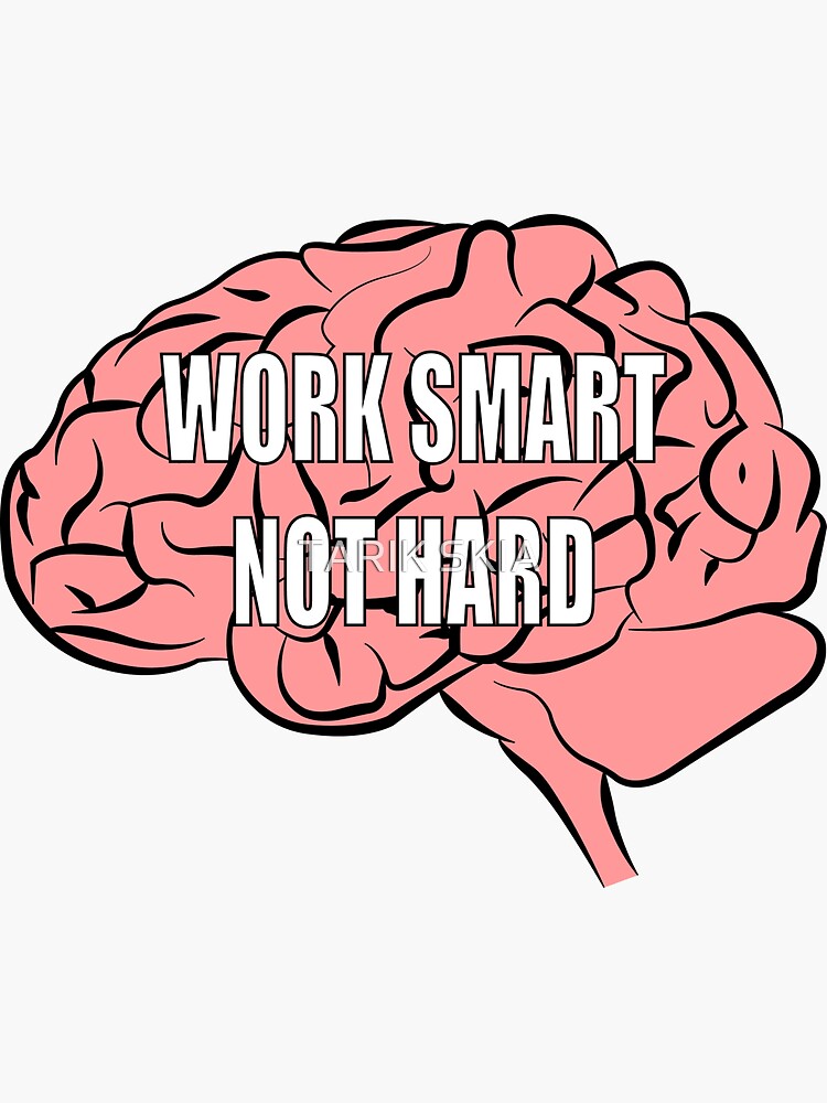 "WORK SMART NOT HARD" Sticker by tariksk | Redbubble