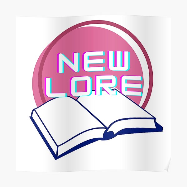 "new lore " Poster for Sale by pigeonsmerch | Redbubble
