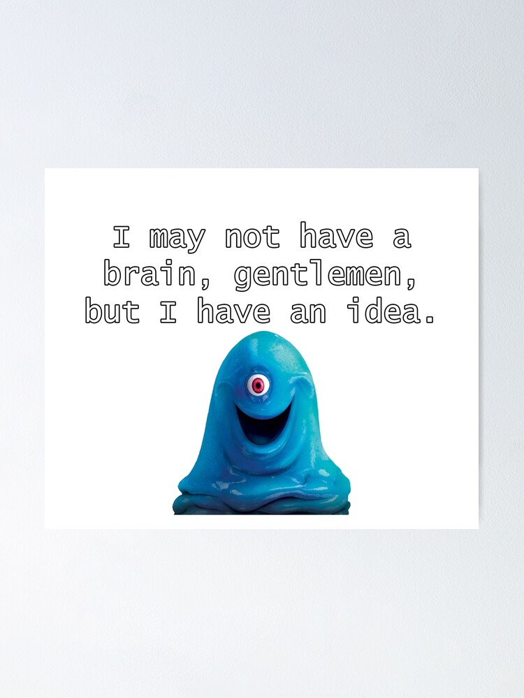 "I may not have a brain, gentlemen, but I have an idea, Monsters vs ...