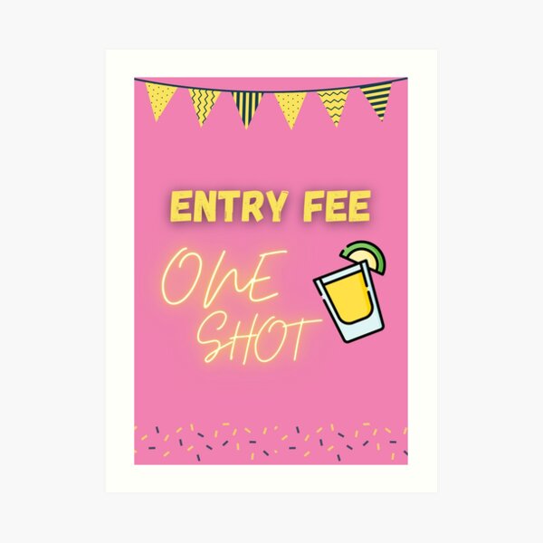 "ENTRY FEE-ONE SHOT" Art Print for Sale by JXG12 | Redbubble