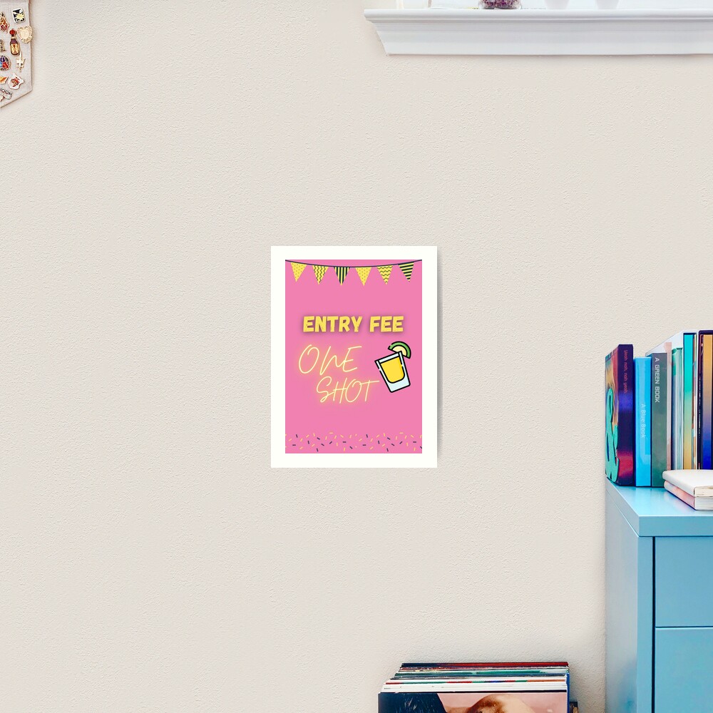 "ENTRY FEE-ONE SHOT" Art Print for Sale by JXG12 | Redbubble