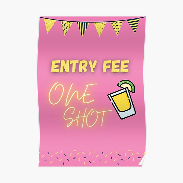 "ENTRY FEE-ONE SHOT" Poster for Sale by JXG12 | Redbubble