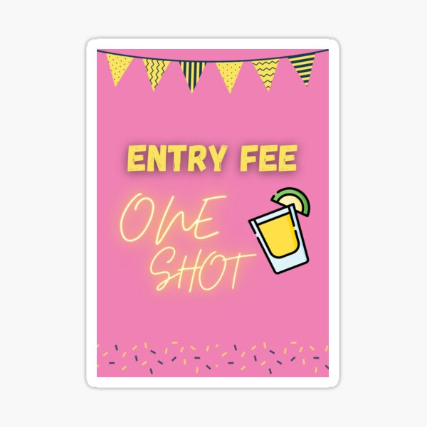 "ENTRY FEE-ONE SHOT" Sticker for Sale by JXG12 | Redbubble