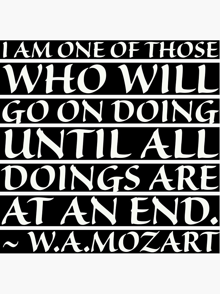 "Mozart Quote I Will Go On Doing - Inspirational MusicianQuote" Sticker ...