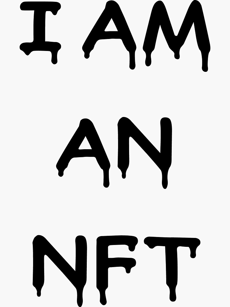 "I AM AN NFT " Sticker for Sale by Yossam | Redbubble