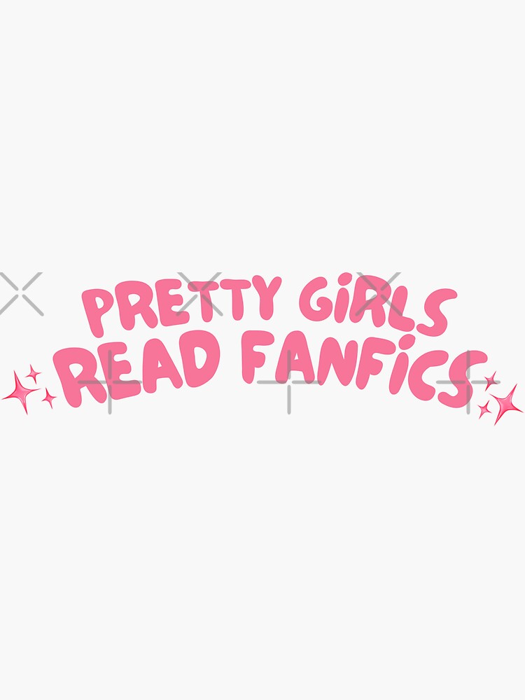 "Pretty Girls Read Fanfics" Sticker for Sale by VelvepeachShop | Redbubble