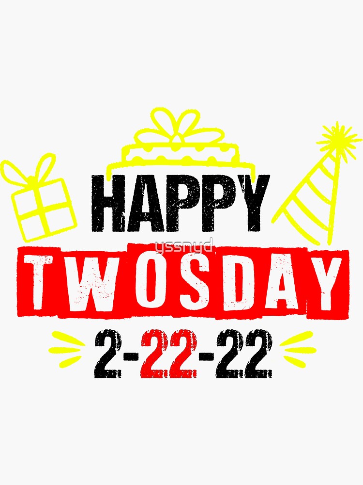 "Happy Twosday 2 22 22 Stickers, Birthday On Twosday" Sticker for Sale ...