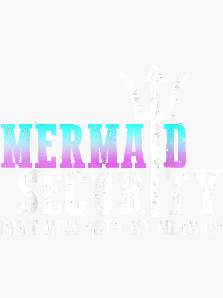 "Mermaid Security Dont Mess With My Mermaid New Mer Dad Gifts " Sticker ...