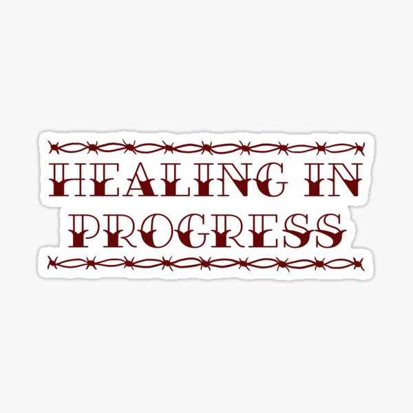 "Healing In Progress" Sticker for Sale by okheartbreak | Redbubble