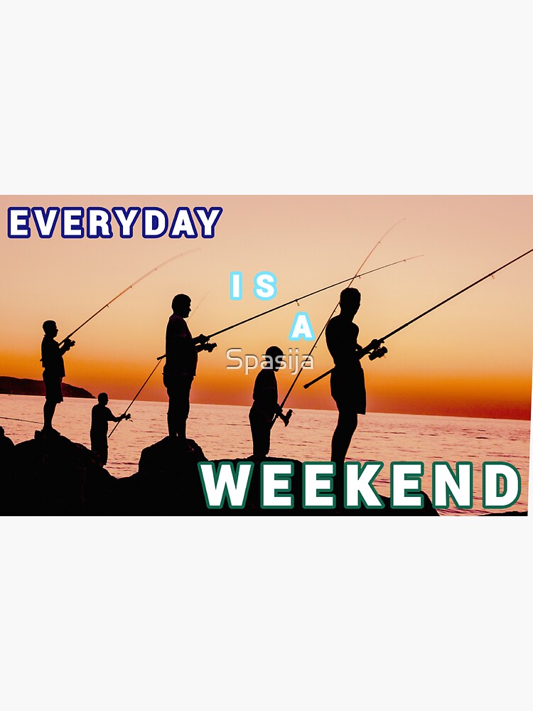 "Everyday is a Weekend " Sticker for Sale by Spasija | Redbubble