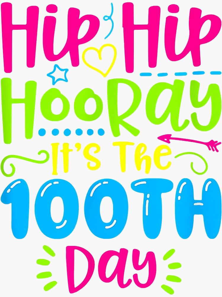 "Hip Hooray Its 100th Day Of School" Sticker by Lineinartist57 | Redbubble