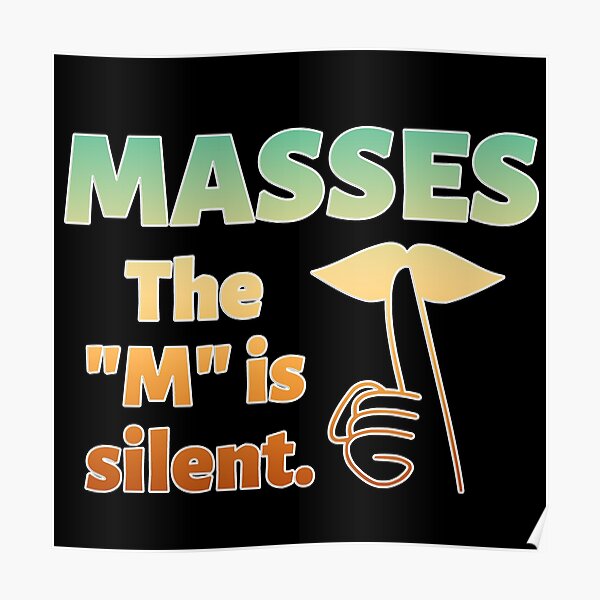 "Masses, the "M" is silent! - Vintage gradient" Poster by AlleminDesign ...