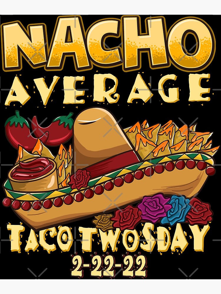 "Nacho Average Taco Twosday On 2-22-22 Funny Mexican Taco" Poster for ...