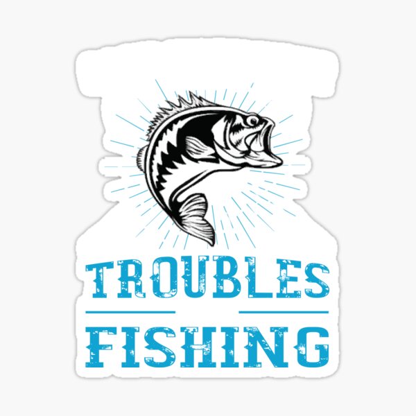 "Fisher Graphic | Your Troubles Go Fishing" Sticker for Sale by CartRow ...