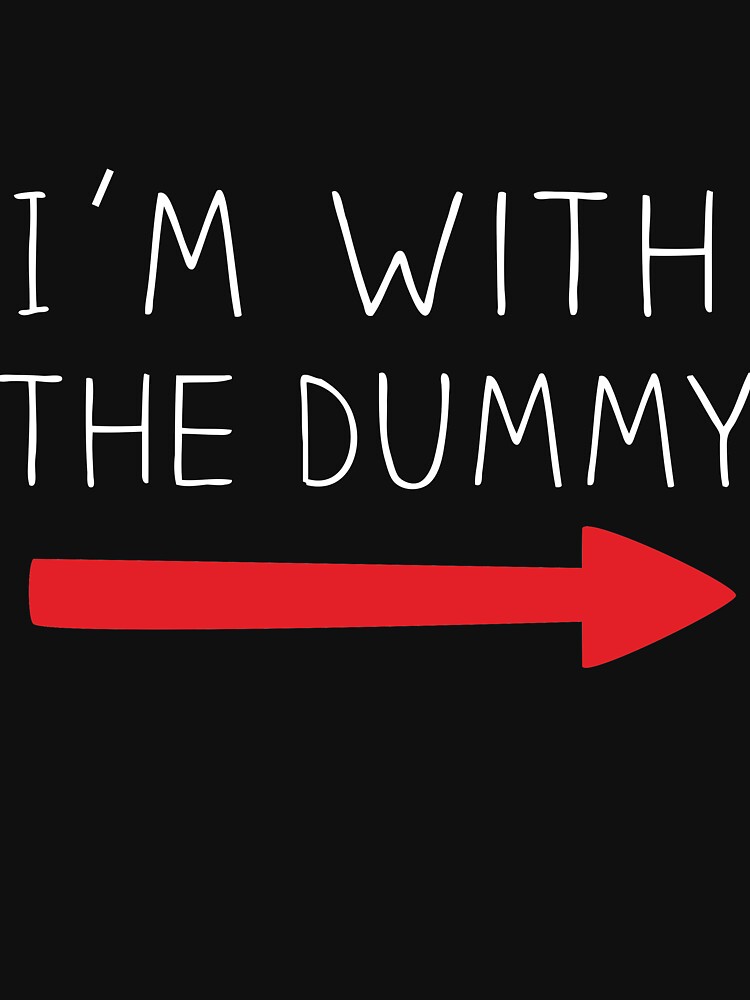 "I'm With The Dummy" Essential T-Shirt for Sale by frozencowjuice ...
