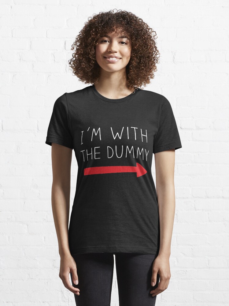 "I'm With The Dummy" T-shirt for Sale by frozencowjuice | Redbubble ...