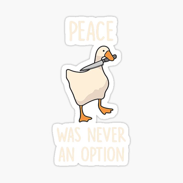 "Goose Peace Was Never An Option" Sticker by LukkNa2 | Redbubble