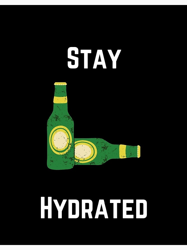 "Stay hydrated beer love" Poster for Sale by Finance-Fashion | Redbubble