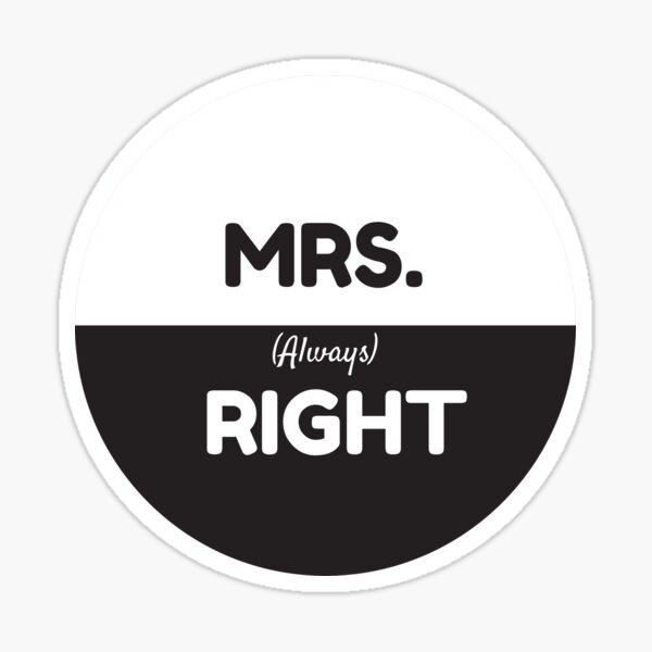 "Mrs. Always Right" Sticker for Sale by lemonsugarwater | Redbubble