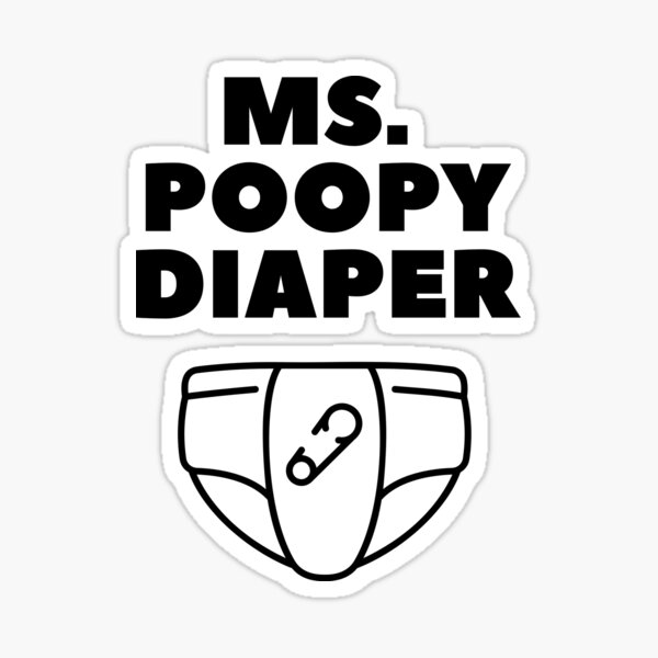 "Ms. Poopy Diaper Baby Girl Design" Sticker by MikaelMadeStuff | Redbubble