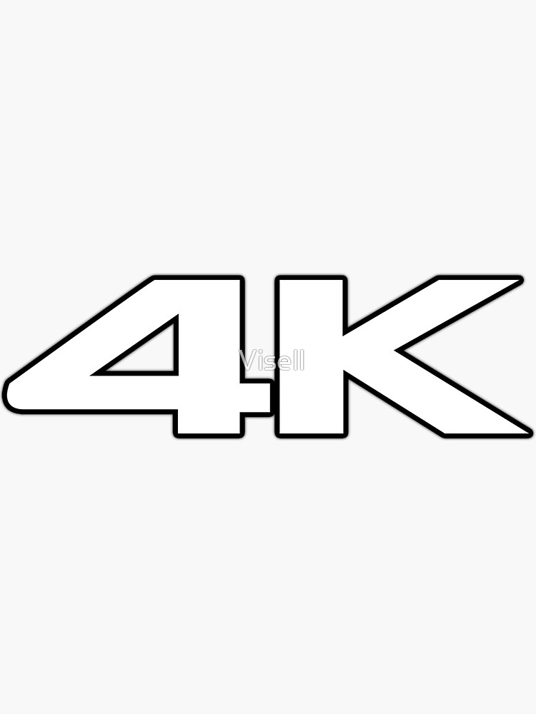"4K sticker" Sticker for Sale by Visell | Redbubble