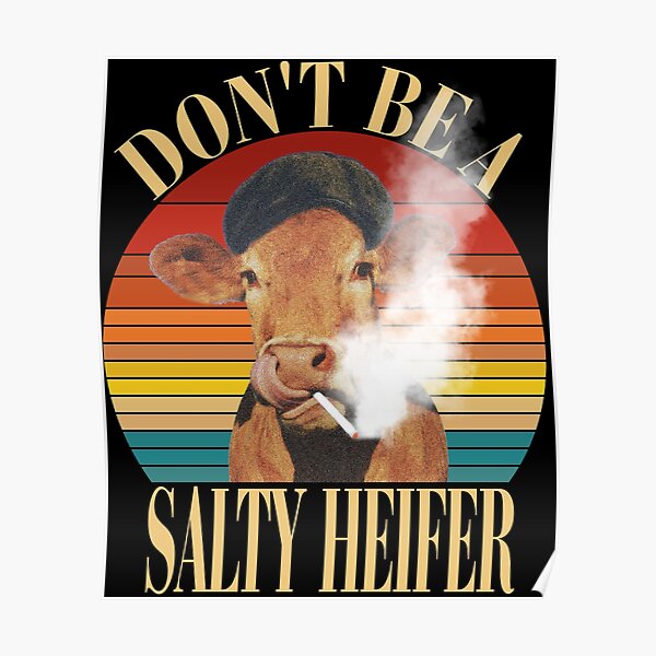 "Don't Be A Salty Heifer" Poster for Sale by simoad | Redbubble