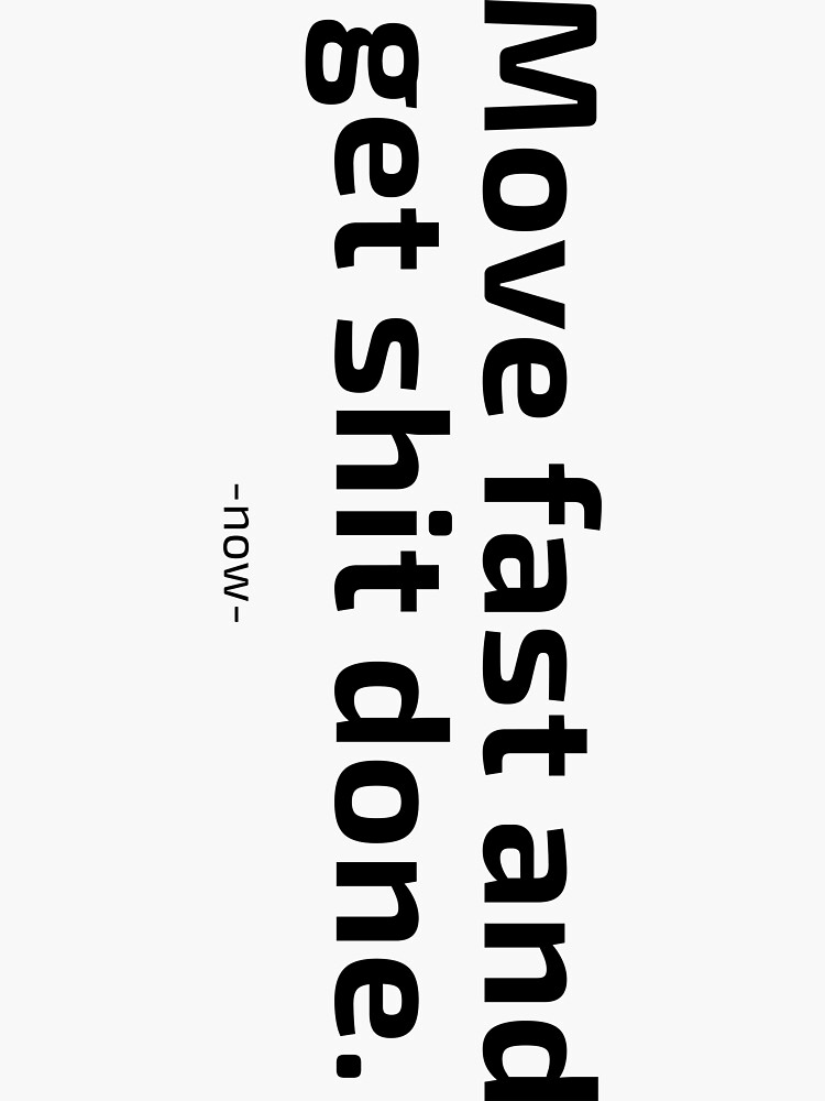 "Move fast and get shit done" Sticker for Sale by alaecks | Redbubble