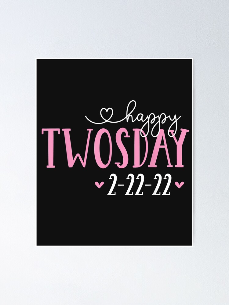 " Twosday 2022 - Cute February 22 2022 Happy Twosday" Poster for Sale ...