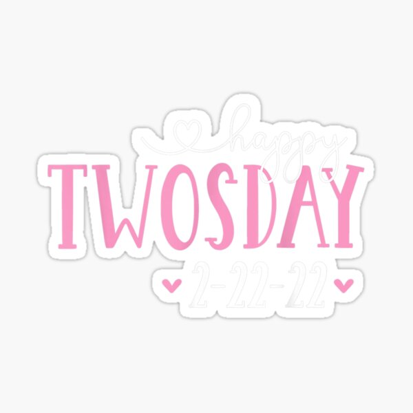 " Twosday 2022 - Cute February 22 2022 Happy Twosday" Sticker for Sale ...