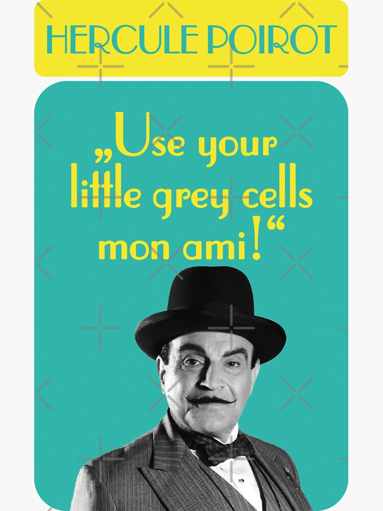 "Use your little gray cells mon ami, Hercule Poirot quote for ...