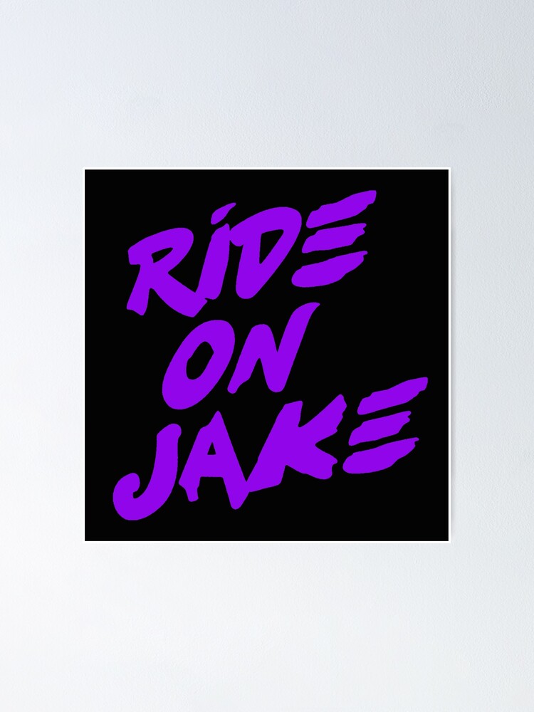 "Ride On Jake" Poster for Sale by zidaneaz | Redbubble