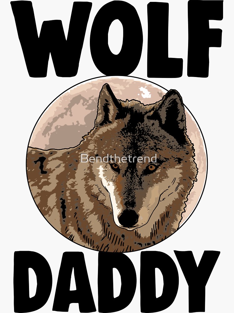 "Wolf Daddy" Sticker by Bendthetrend | Redbubble