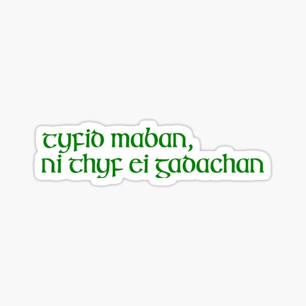 "Tyfid maban, ni thyf ei gadachan" Sticker for Sale by ben-taylor1234 ...